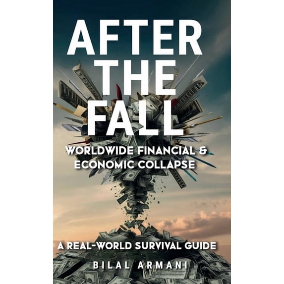 After the Fall - Worldwide Financial & Economic Collapse. A Real-World ...