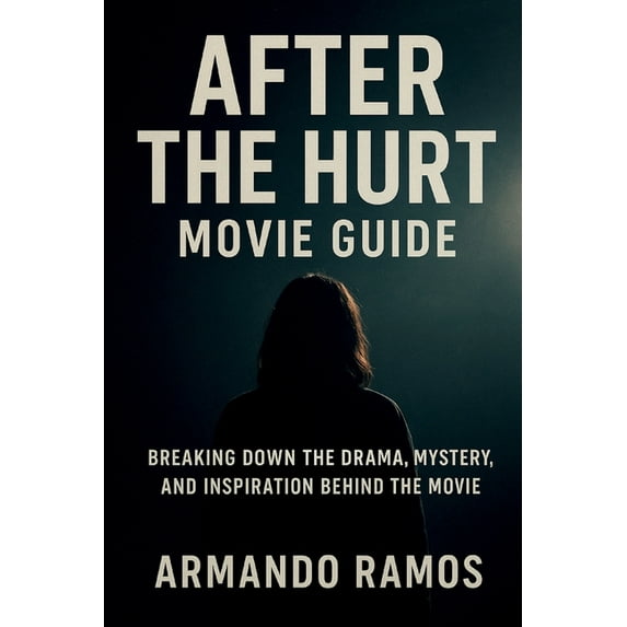 After the Hurt Movie Guide: Breaking Down the Drama, Mystery, and ...