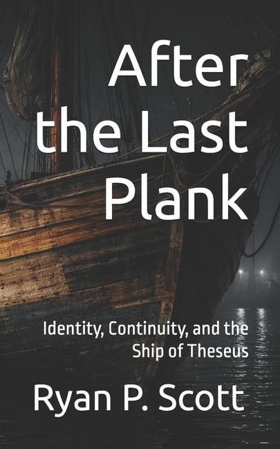 After the Last Plank: Identity, Continuity, and the Ship of Theseus ...