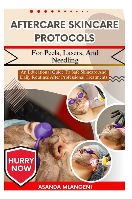 Aftercare Skincare Protocols For Peels, Lasers, And Needling: An ...