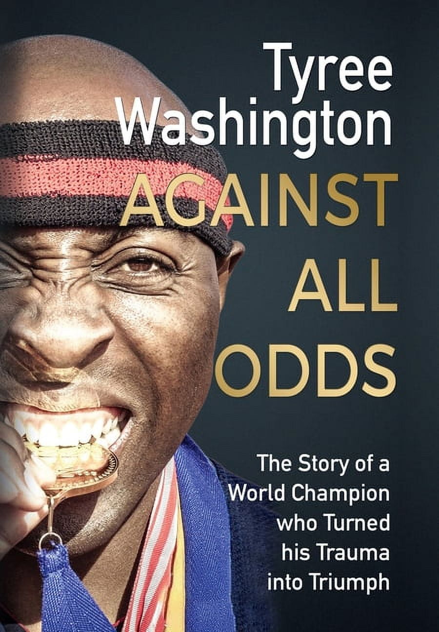 Against All Odds: The Story of a World Champion who Turned his Trauma ...