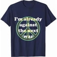 Against The Next War T-Shirt Peace Day T-Shirt - Walmart.com