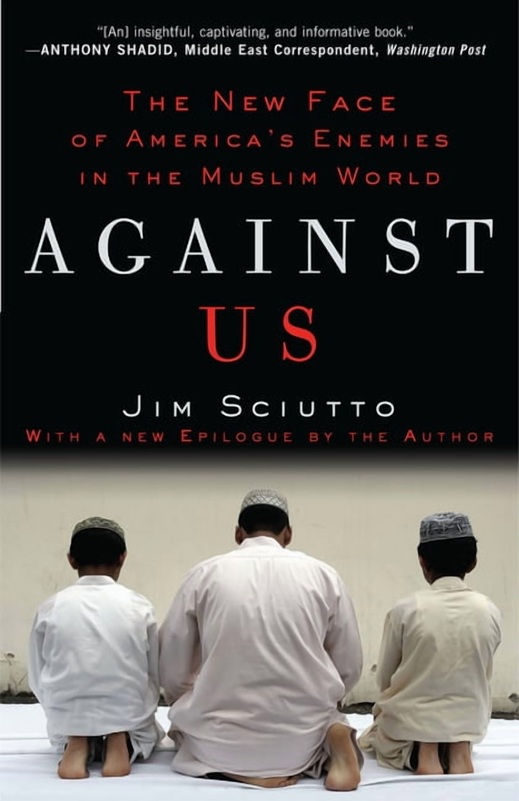 Against Us: The New Face of America's Enemies in the Muslim World ...