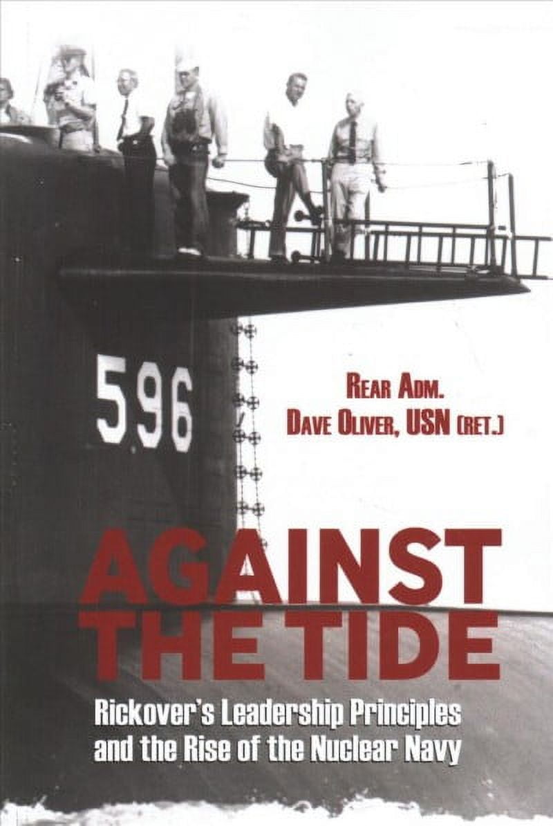 Against the Tide: Rickover's Leadership Principles and the Rise of the ...