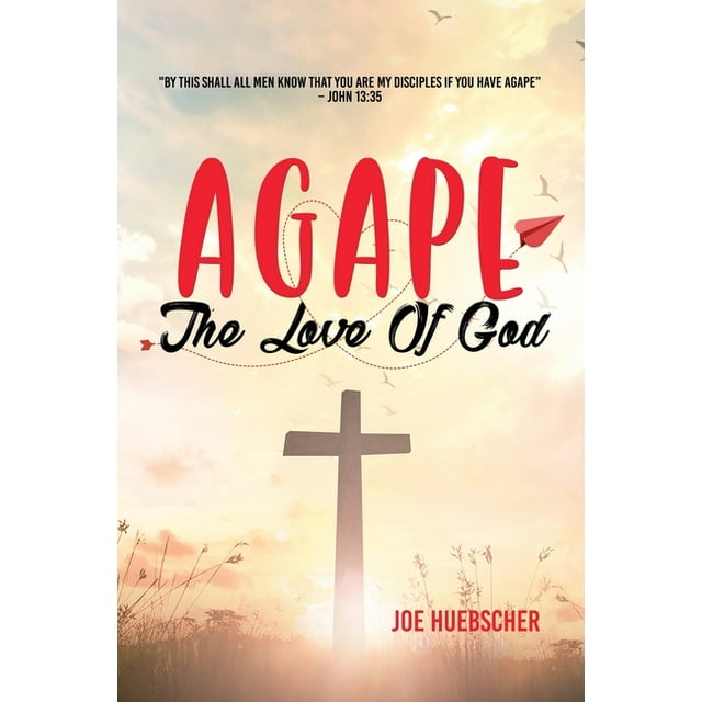 Agape: The Love of God (Paperback) - Walmart.com