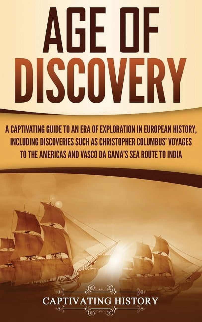 Age of Discovery: A Captivating Guide to an Era of Exploration in ...