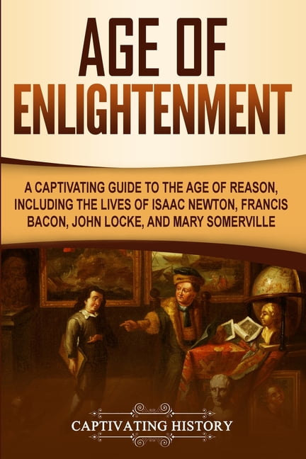 Age of Enlightenment: A Captivating Guide to the Age of Reason ...
