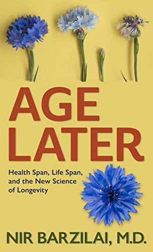 Pre-Owned Age Later : Health Span, Life Span, and the New Science of ...