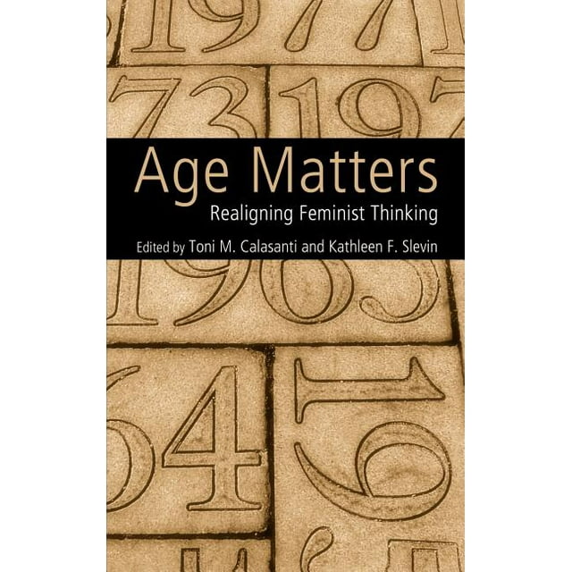 Age Matters: Re-Aligning Feminist Thinking, (Hardcover) - Walmart.com