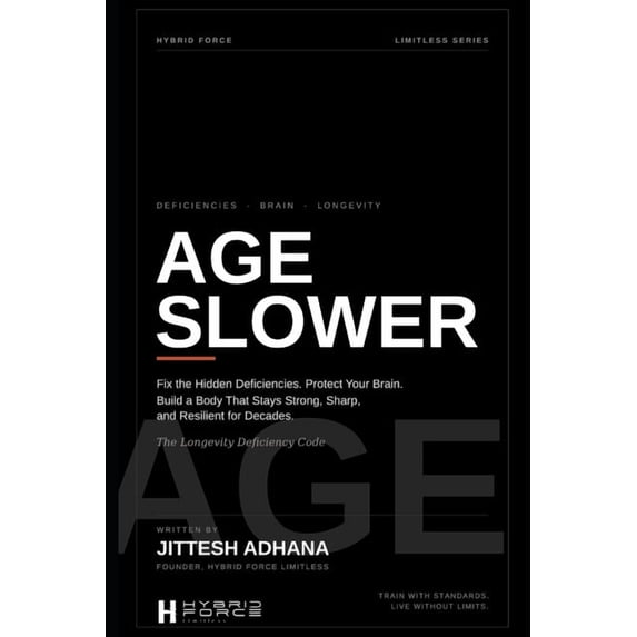 Age Slower: Fix the Hidden Deficiencies. Protect Your Brain. Build a ...