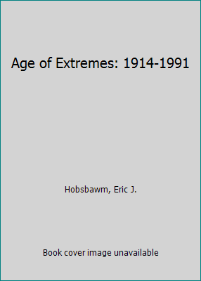 Pre-Owned Age of Extremes: 1914-1991 (Hardcover) 0394585755 9780394585758 - Walmart.com