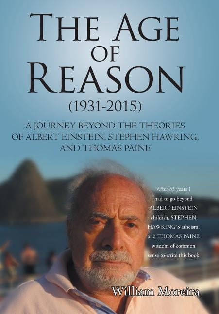 Age of Reason 1931-2015 : A Journey Beyond the Theories of Albert ...