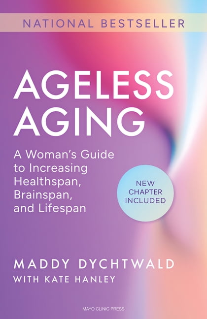 Ageless Aging: A Woman's Guide to Increasing Healthspan, Brainspan, and ...