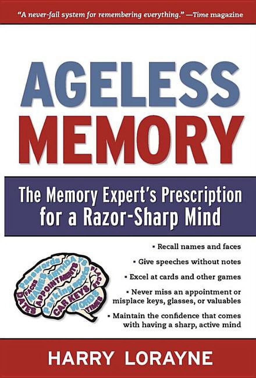 Ageless Memory: The Memory Expert's Prescription for a Razor-Sharp Mind ...