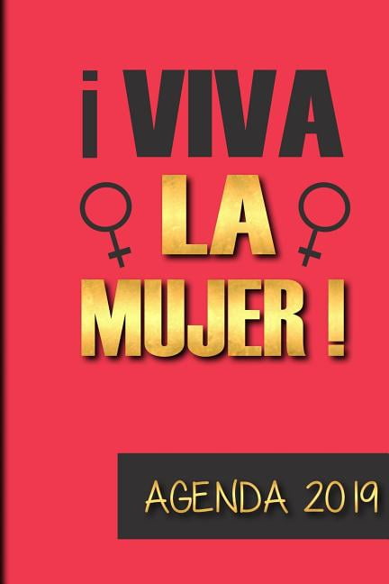 Agenda 2019 Viva La Mujer! : Agenda Mensual y Semanal + Organizador I ...