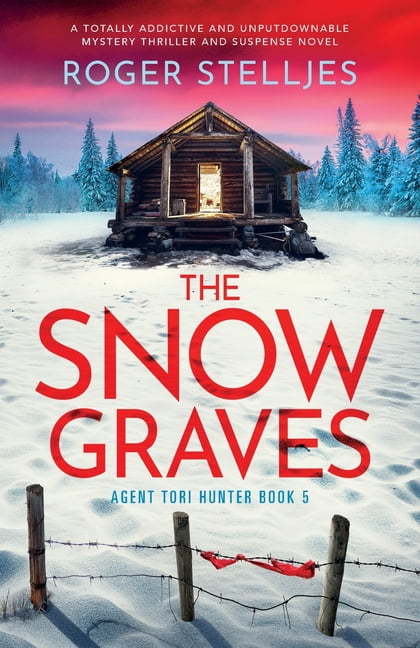 Agent Tori Hunter: The Snow Graves: A totally addictive and ...