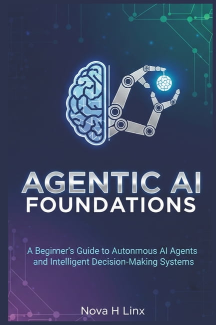 Agentic AI Agentic AI Foundations: A Beginner's Guide to Autonomous AI ...