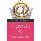 Agentic AI: Building Autonomous Intelligence for the Modern Workplace ...