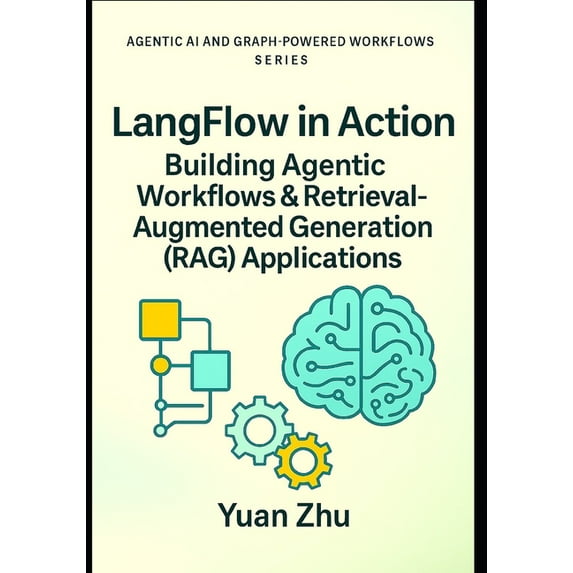 Agentic AI and Graph-Powered Workflows S LangFlow in Action: Building ...