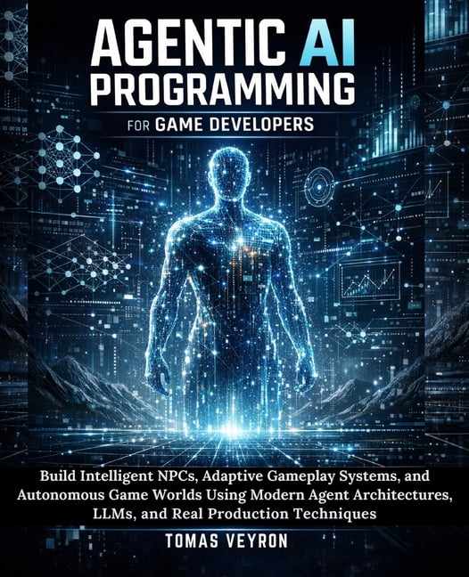 Agentic AI Programming for Game Developers: Build Intelligent NPCs ...