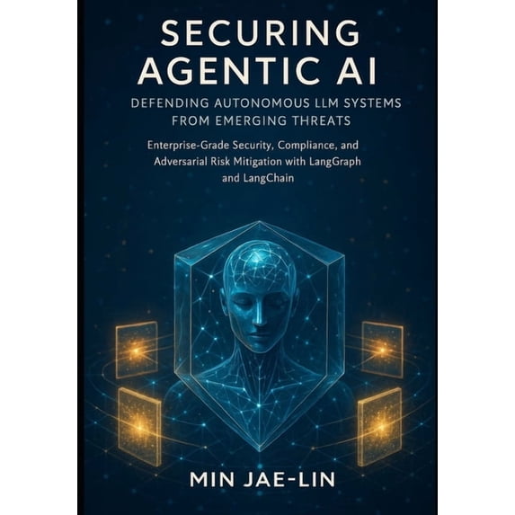 Agentic AI Security & Systems Engine Securing Agentic AI: Defending ...