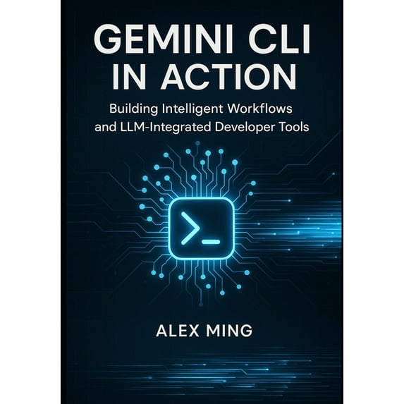 Agentic Systems Engineering Gemini CLI in Action: Building Intelligent ...
