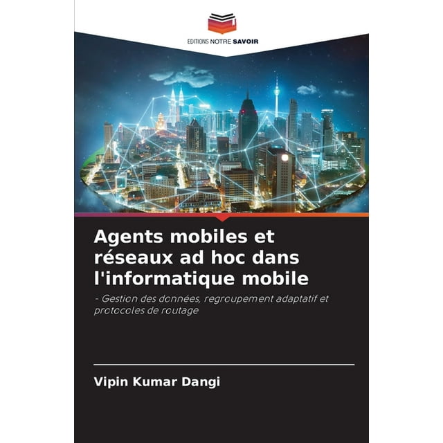 Agents mobiles et réseaux ad hoc dans l'informatique mobile, (Paperback ...