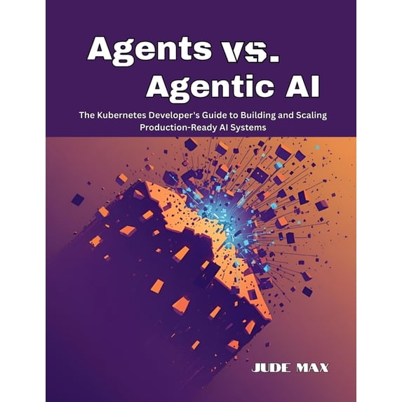 Agents vs. Agentic AI: The Kubernetes Developer's Guide to Building and ...