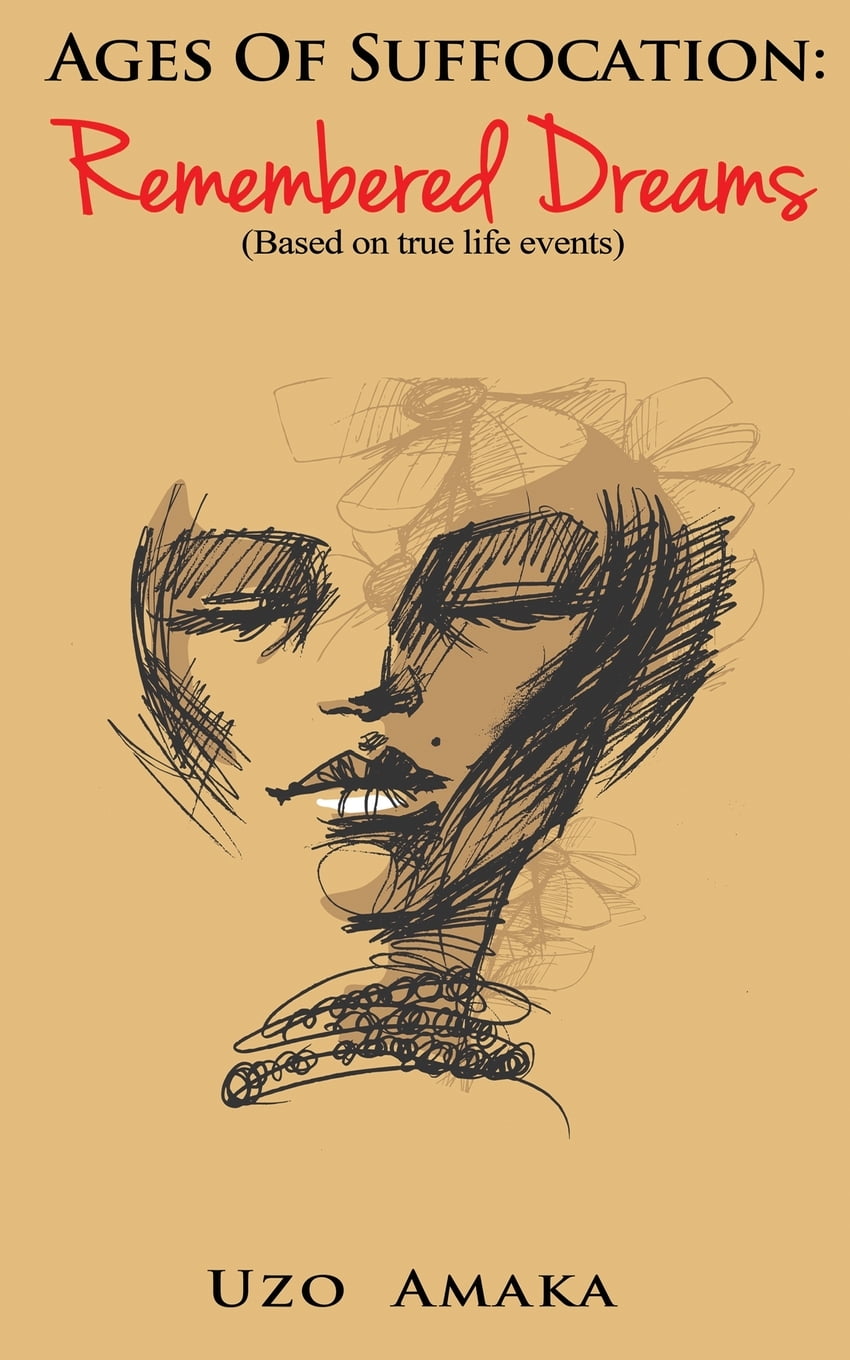 Ages of Suffocation : Remembered Dreams: Based on True Life Events ...