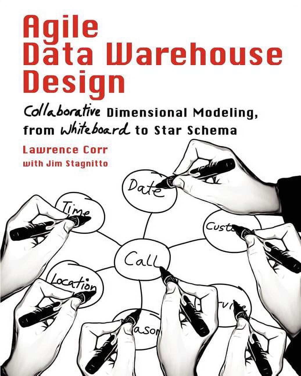 Agile Data Warehouse Design: Collaborative Dimensional Modeling, from ...
