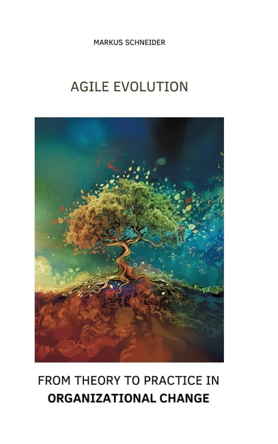 Agile Evolution: From Thory to Practice in Organizational Change ...