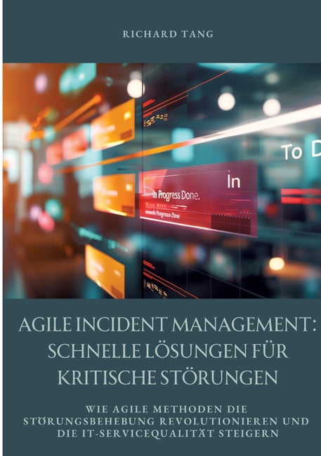Agile Incident Management: Schnelle Lösungen für kritische Störungen: Wie agile Methoden die ...