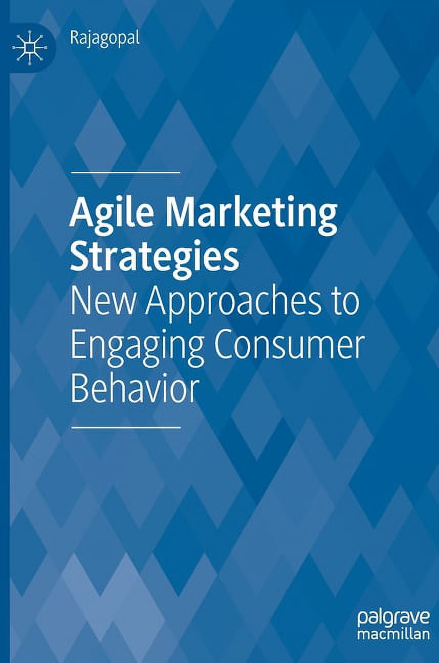 Agile Marketing Strategies: New Approaches to Engaging Consumer ...