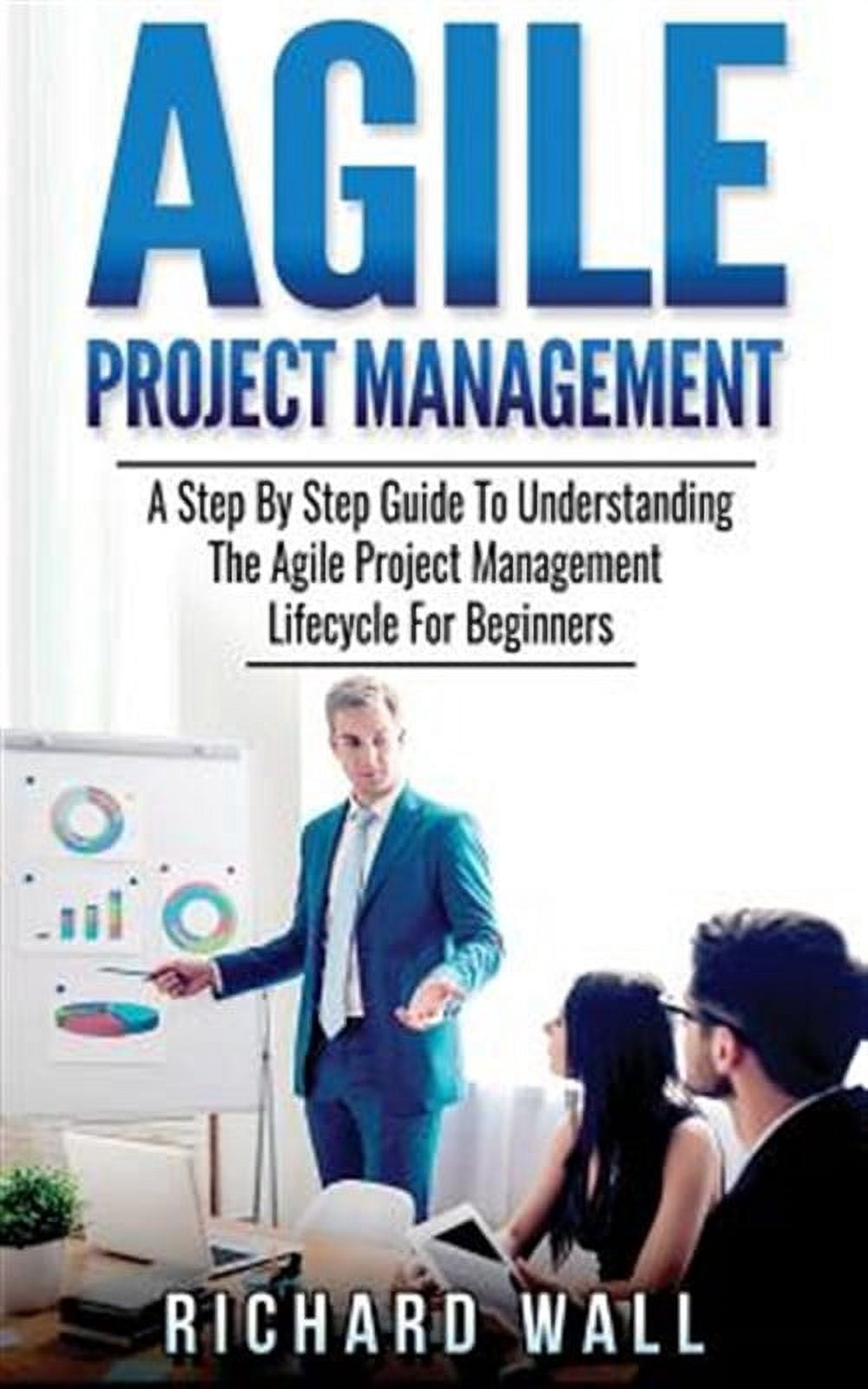 Agile Project Management: A Step By Step Guide To Understanding The ...