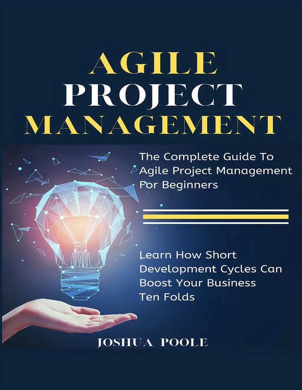 Agile Project Management The Complete Guide To Agile Project Management For Beginners Learn