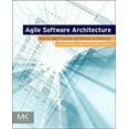 Agile Software Architecture: Aligning Agile Processes and Software Architectures, (Paperback ...
