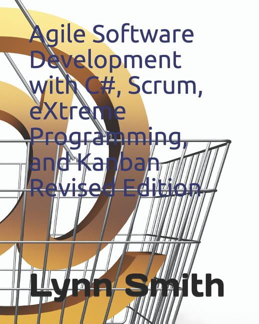 Agile Software Development with C#, Scrum, Extreme Programming, and ...