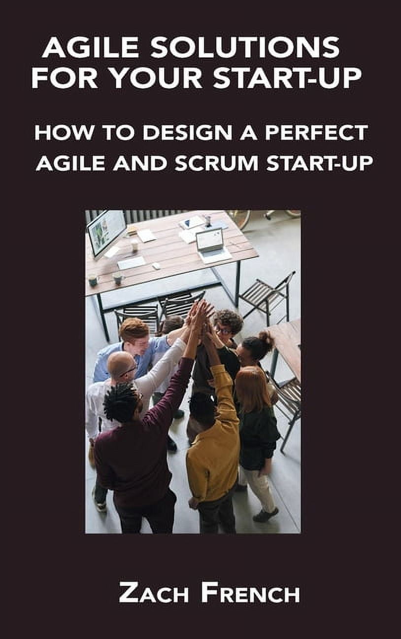 Agile Solutions for Your Start-Up : How to Design a Perfect Agile and ...