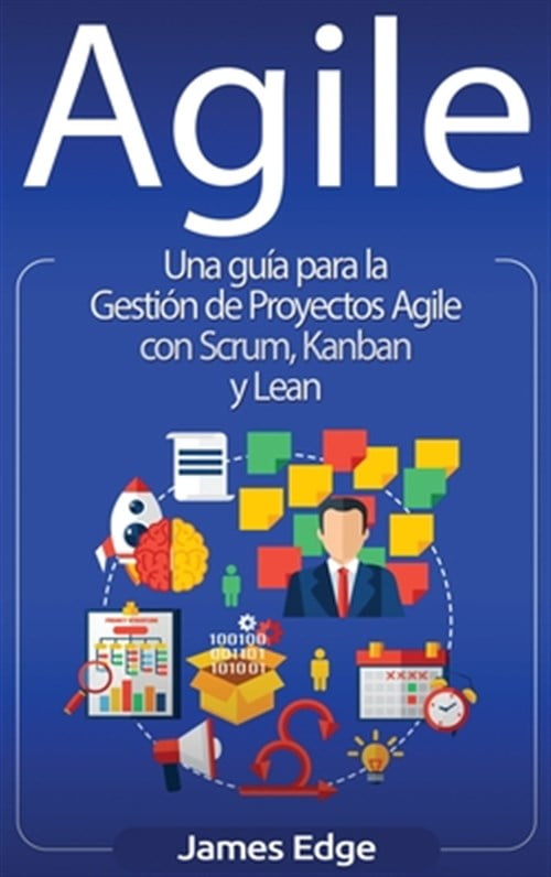 Pre-Owned Agile: Una guía para la Gestión de Proyectos Agile con Scrum, Kanban y Lean (Hardcover ...