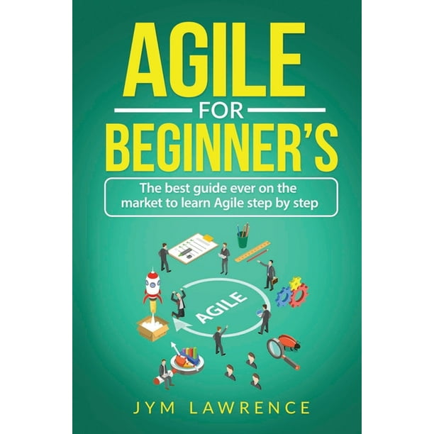 Agile for Beginner's : The Best Guide Ever On The Market To Learn AGILE ...