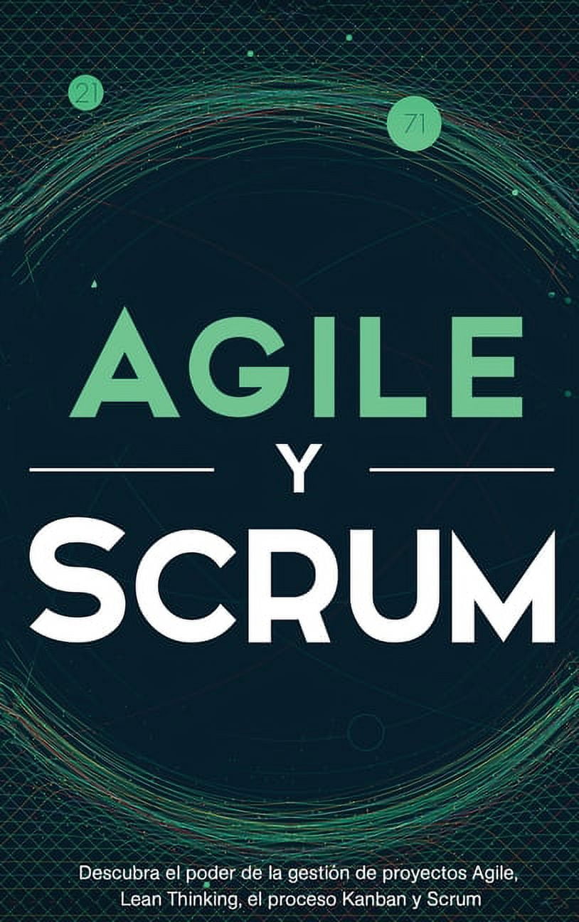 Agile y Scrum: Descubra el poder de la gestión de proyectos Agile, Lean ...