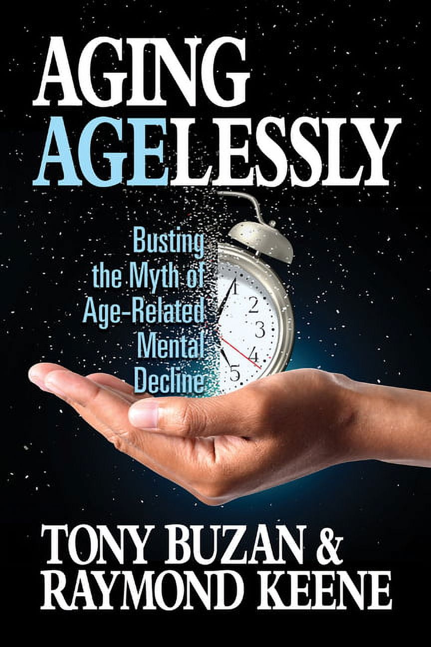 Aging Agelessly: Busting the Myth of Age-Related Mental Decline ...