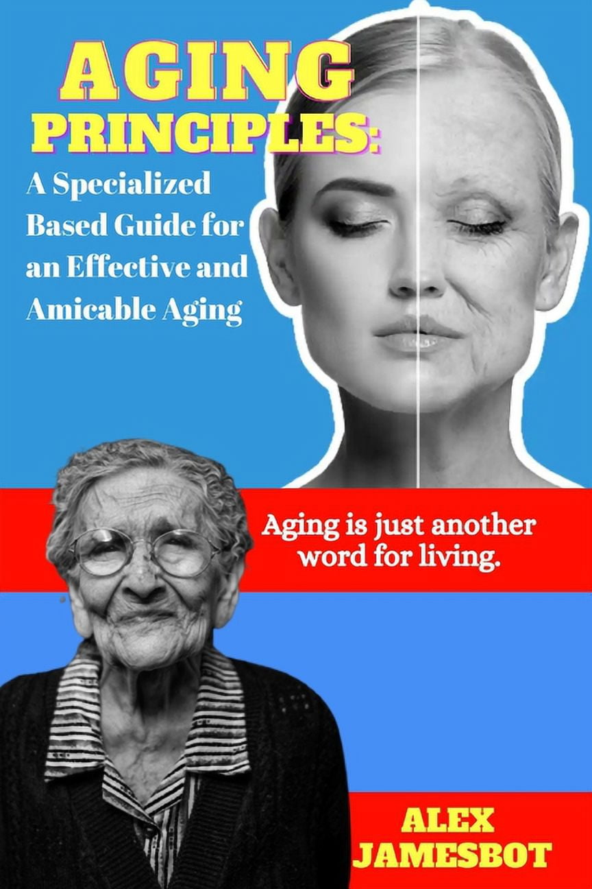Aging Principles : A Specialized Based Guide for an Effective and ...