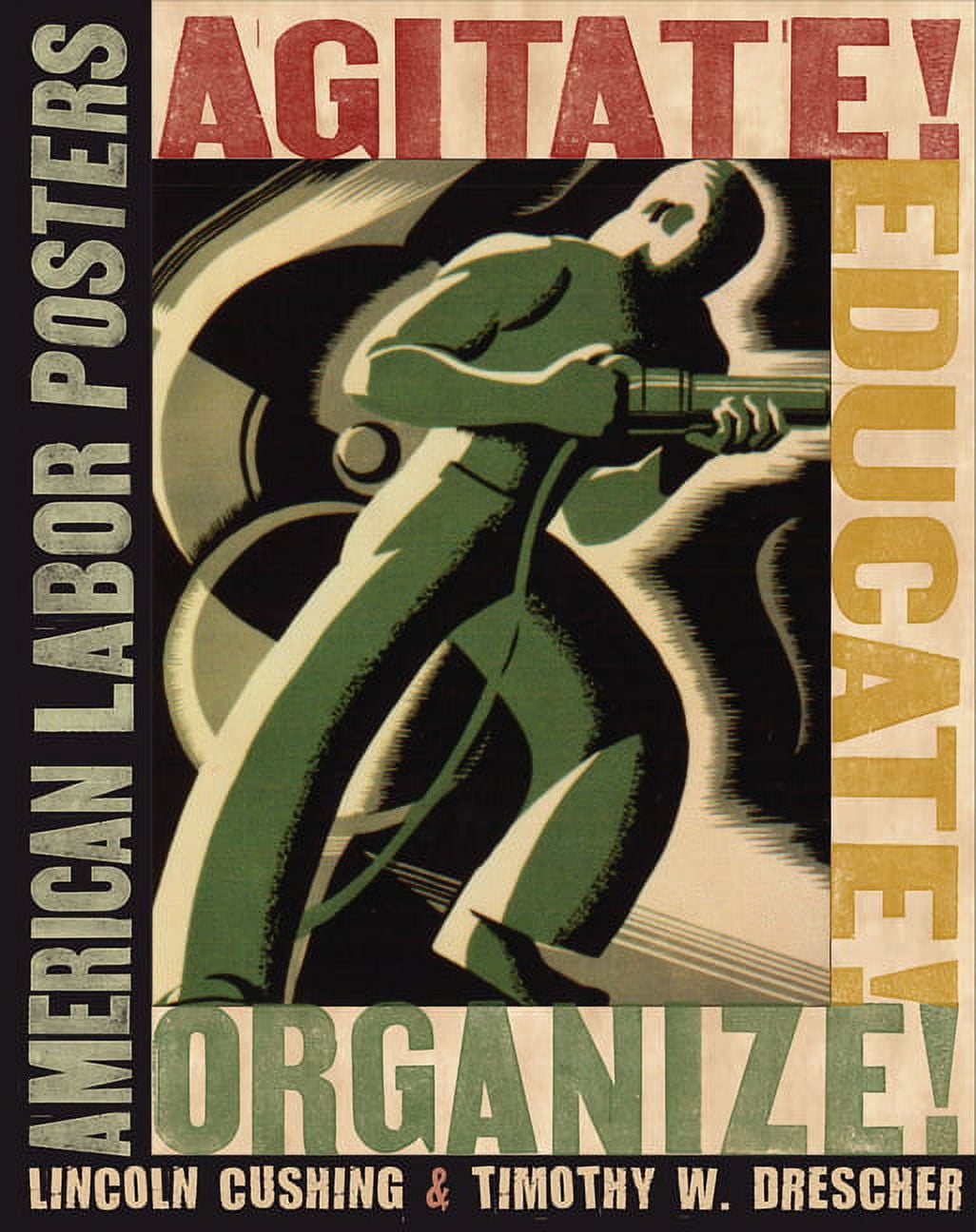 Agitate! Educate! Organize!: American Labor Posters (Paperback ...