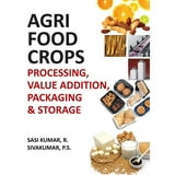 Agri-Food Crops: Processing, Value Addition, Packaging and Storage ...