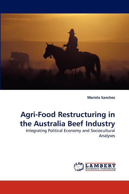 Agri-Food Restructuring in the Australia Beef Industry (Paperback ...