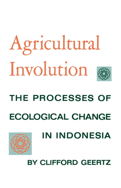 Agricultural Involution : The Processes of Ecological Change in ...