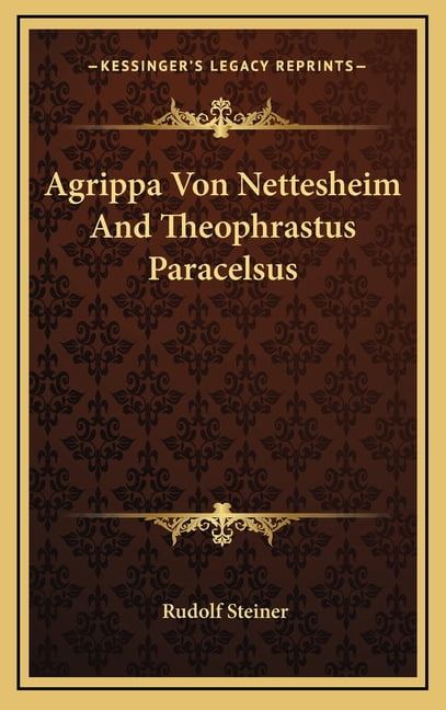Agrippa Von Nettesheim And Theophrastus Paracelsus, (Hardcover ...