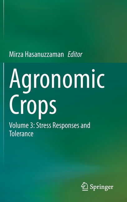 Agronomic Crops: Volume 3: Stress Responses and Tolerance, (Hardcover ...