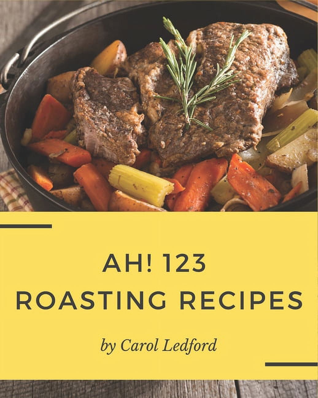 Ah! 123 Roasting Recipes : A Roasting Cookbook You Will Need (Paperback ...